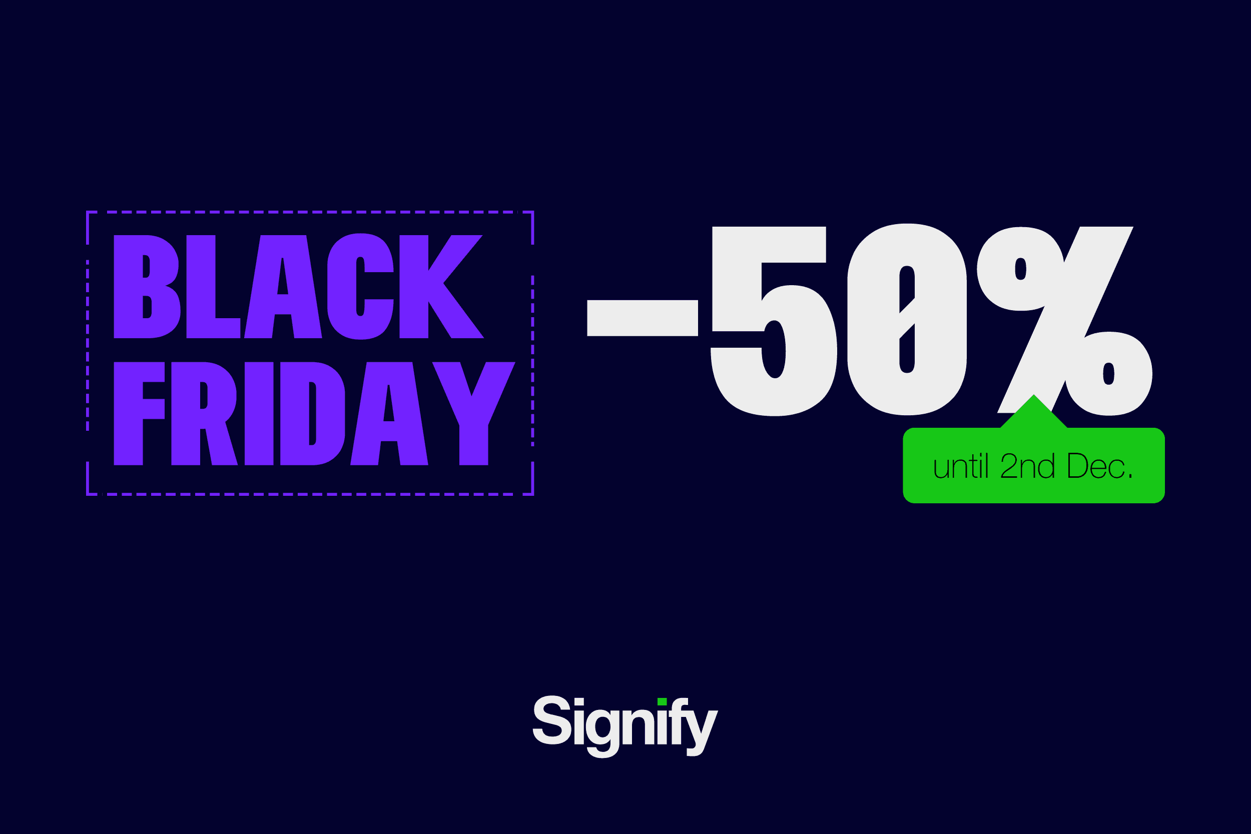 Signify at Half Price - Black Friday Is Here!